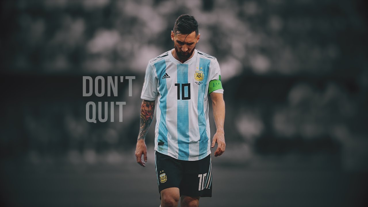Lionel Messi - Don't Quit - Motivational Video 2018 | - Lionel Messi
