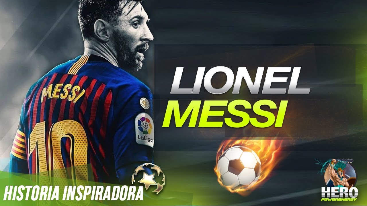 La Inspiradora Historia de Lionel Messi Hero - Lionel Messi