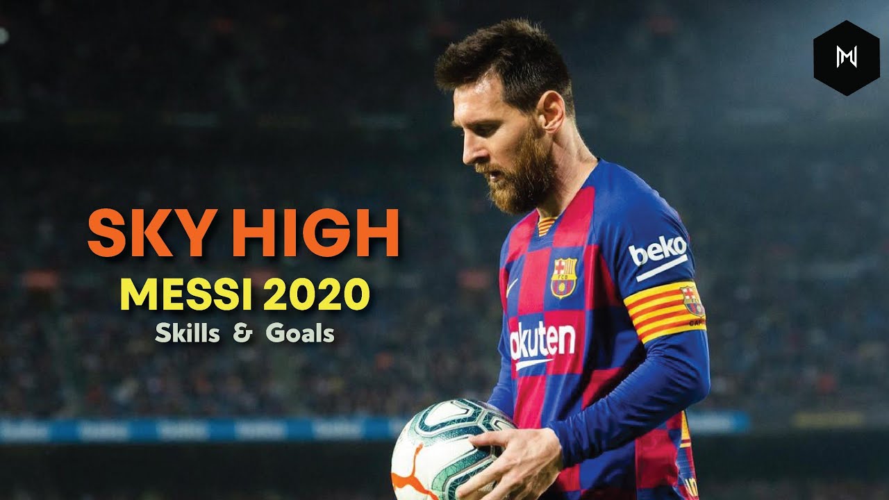 Lionel Messi 2020 Skills & Goals | Sky High | Mate - Lionel Messi