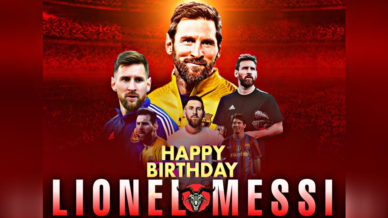 Happy Birthday Lionel Messi | G O A T | 34th Birthday | 2021 - Lionel Messi