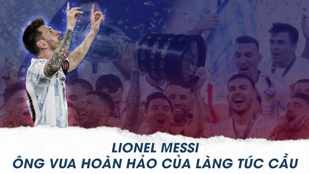 LIONEL MESSI VÔ ĐỊCH COPA AMERICA 2021 | ÔNG VUA HOÀN HẢO - Lionel Messi