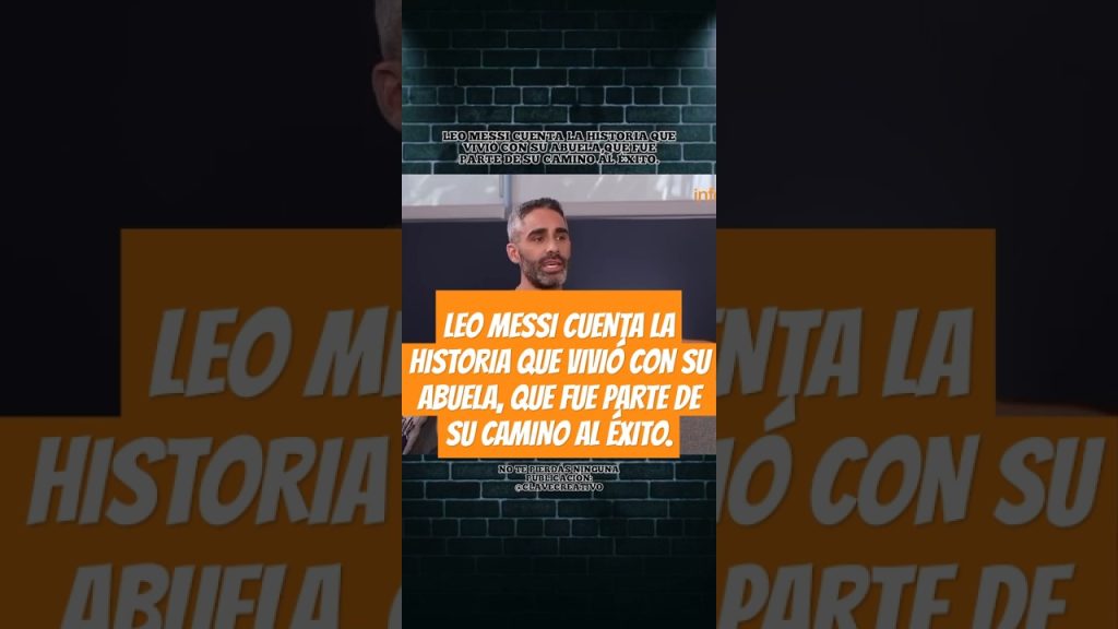 LEO MESSI CUENTA LA HISTORIA QUE VIVIÓ CON SU ABUELA, QUE FUE PARTE DE SU CAMINO AL ÉXITO.# ...