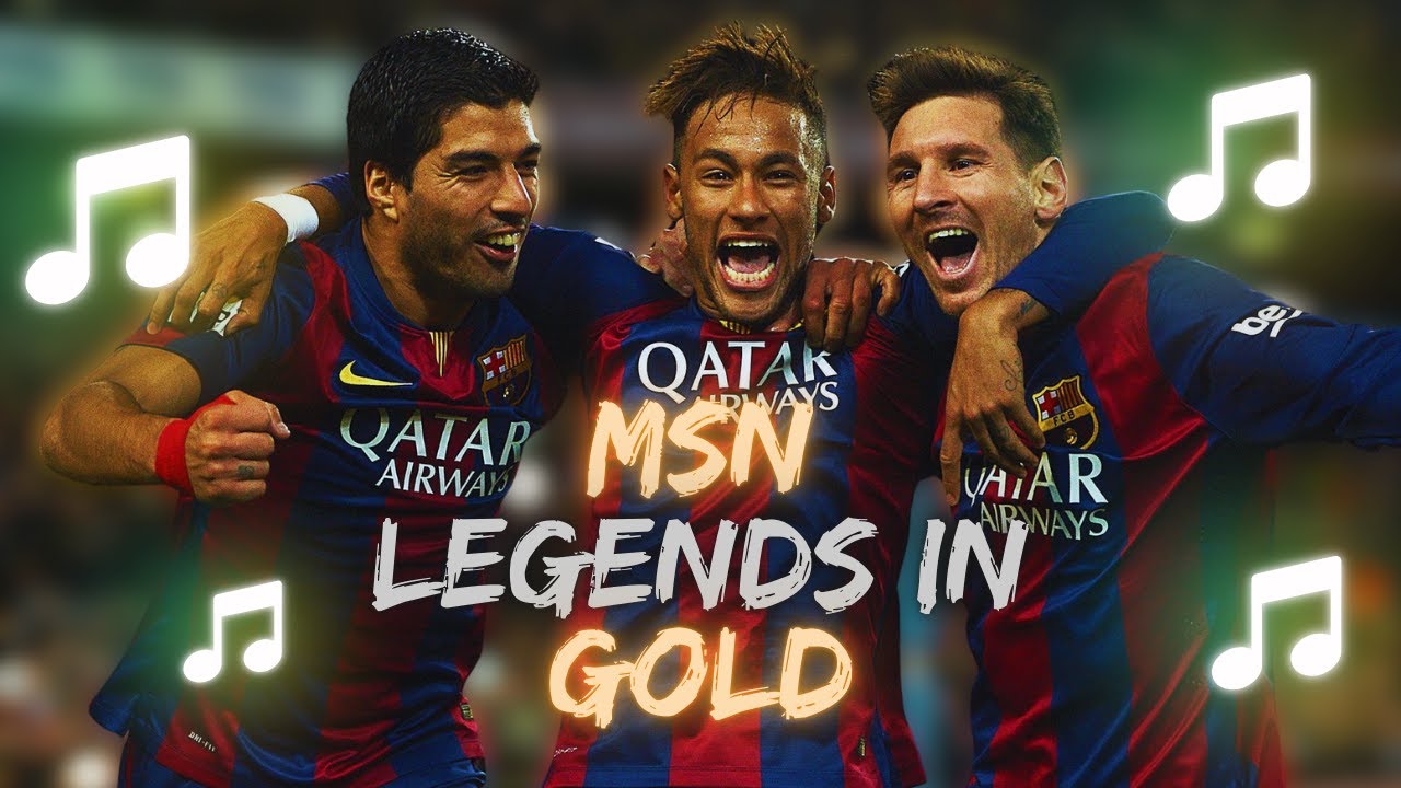 Song MSN | Légendes en or (Messi, Suárez, Neymar) ♫ - Lionel Messi